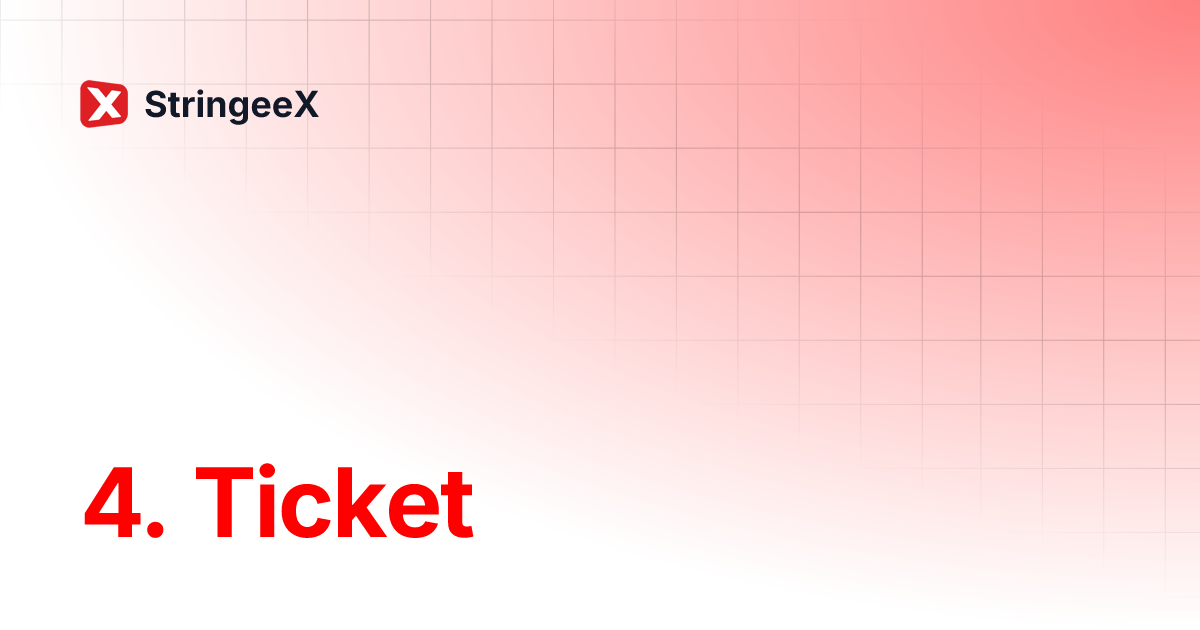 4. Ticket | StringeeX