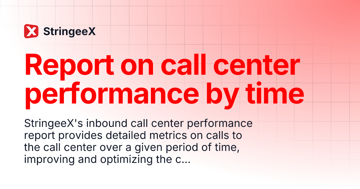 Report on call center performance by time | StringeeX