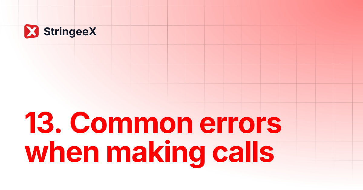 13. Common errors when making calls | StringeeX