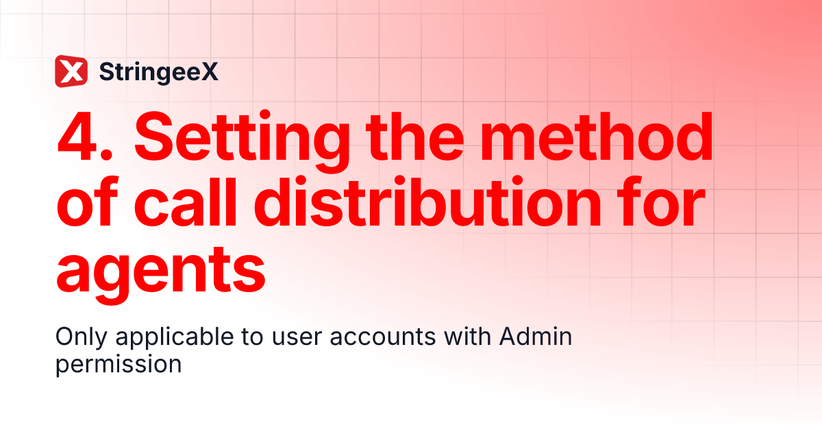 4. Setting the method of call distribution for agents | StringeeX