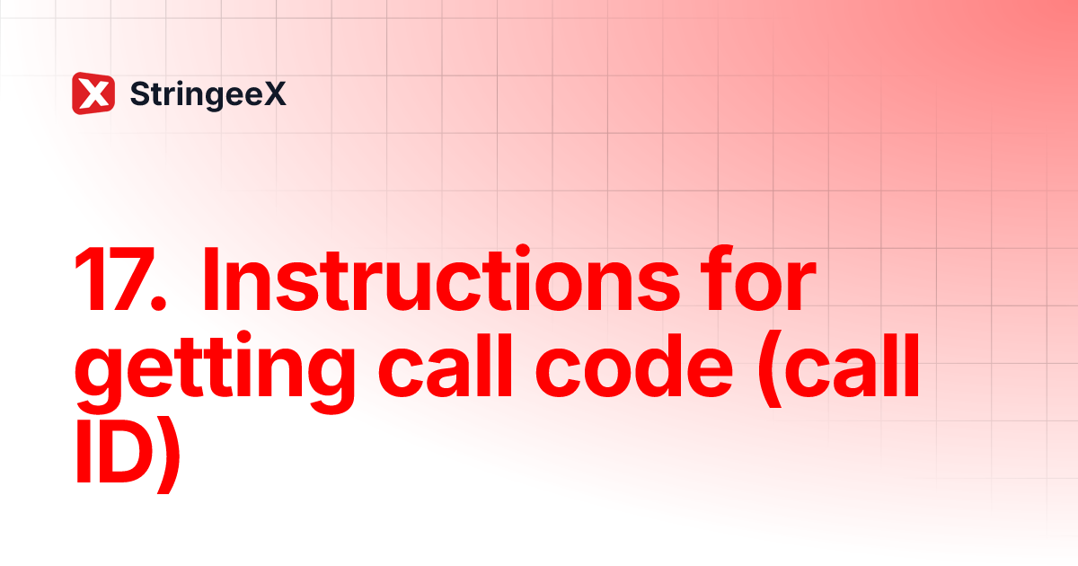 17. Instructions for getting call code (call ID) | StringeeX