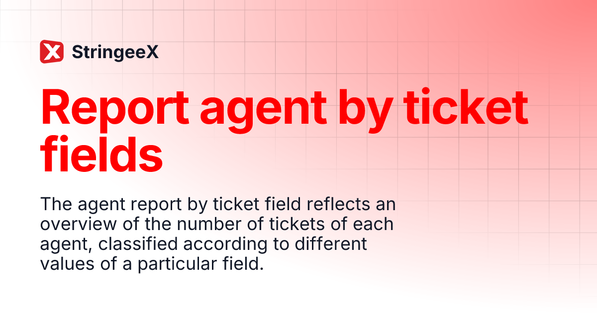 Report agent by ticket fields | English | StringeeX